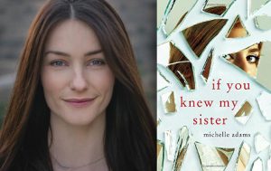 Q&A with Michelle Adams, Author of If You Knew My Sister - Criminal Element