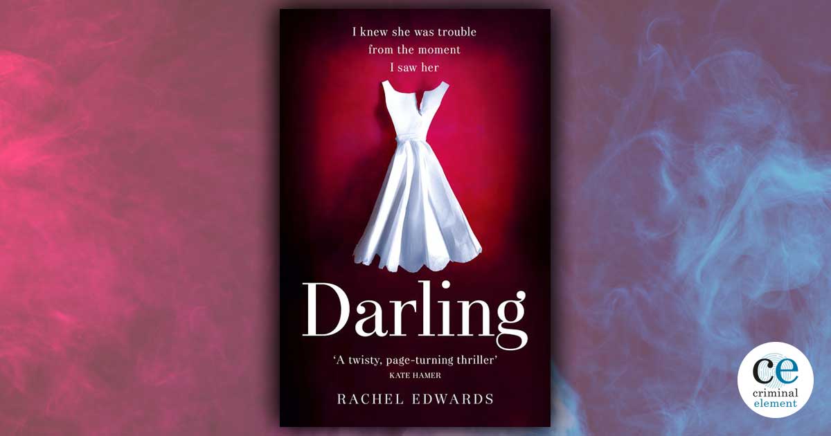 Book Review: Darling by Rachel Edwards - Criminal Element