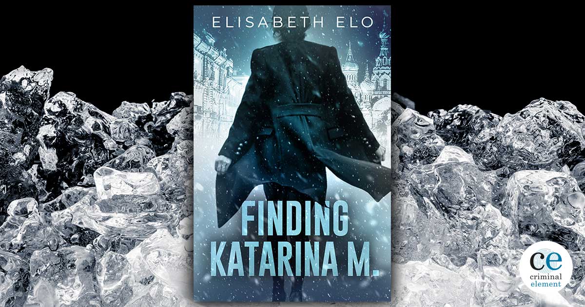 Book Review: Finding Katarina M by Elisabeth Elo - Criminal Element