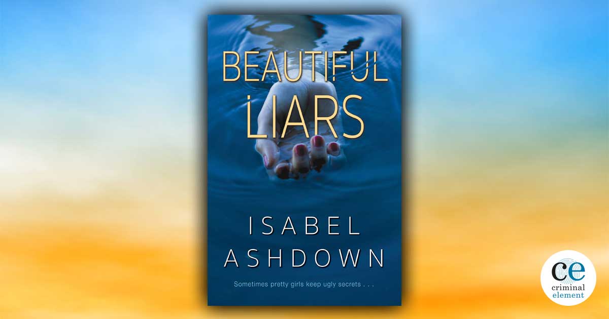 Book Review: Beautiful Liars by Isabel Ashdown - Criminal Element