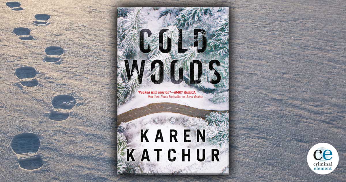 Book Review: Cold Woods by Karen Katchur — Criminal Element