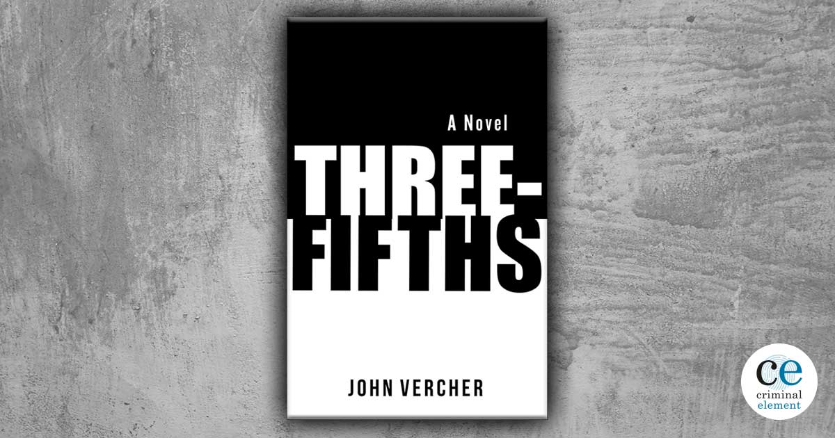 Book Review: Three-Fifths by John Vercher - Criminal Element