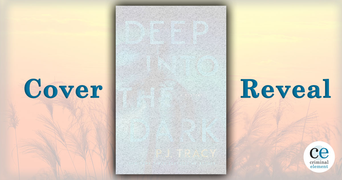 Cover Reveal: Deep into the Dark by P. J. Tracy