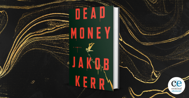 Book Review: Dead Money by Jakob Kerr - Criminal Element