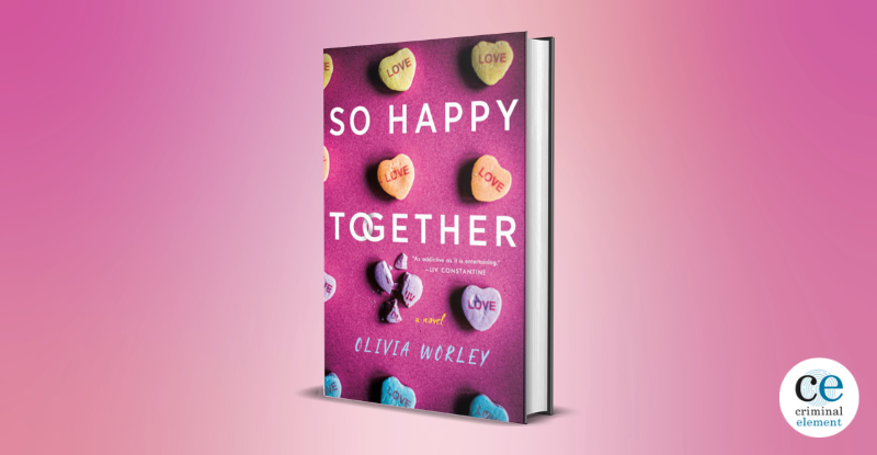 Featured Excerpt: So Happy Together by Olivia Worley - Criminal Element