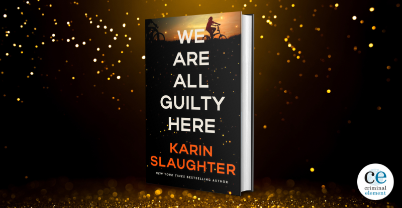 Book Review: We Are All Guilty Here by Karin Slaughter - Criminal Element