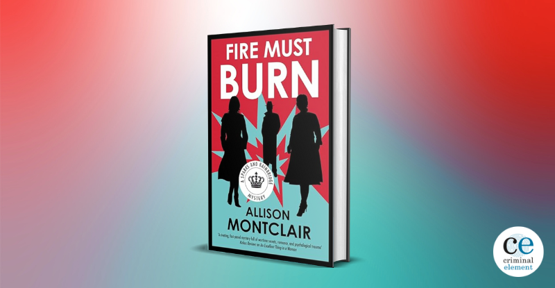 Book Review: Fire Must Burn by Allison Montclair - Criminal Element
