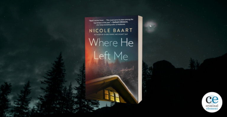 Book Review: Where He Left Me by Nicole Baart - Criminal Element