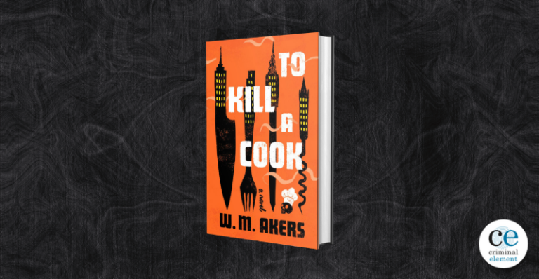Book Review: To Kill a Cook by W. M. Akers - Criminal Element