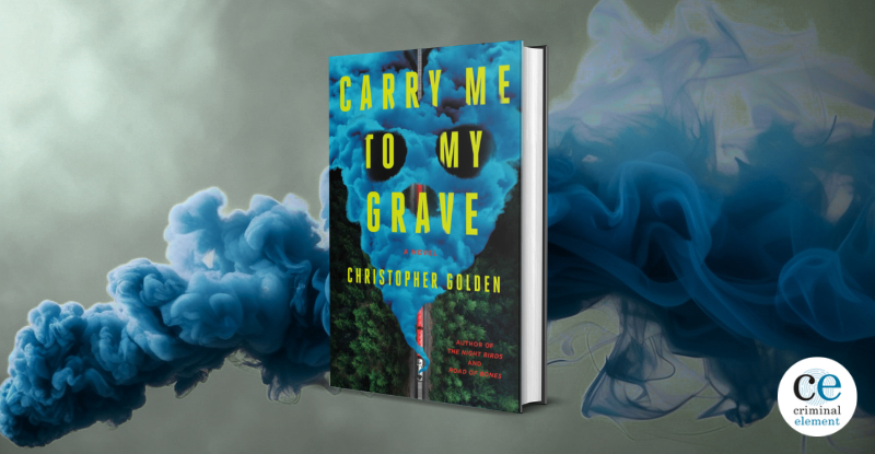 Featured Excerpt: Carry Me to My Grave by Christopher Golden - Criminal ...